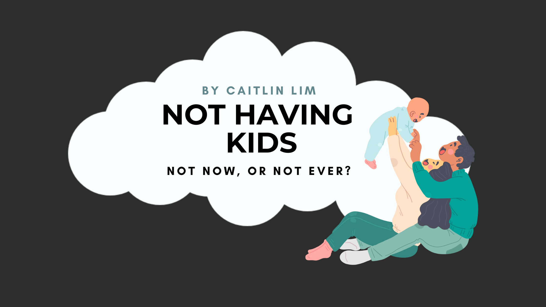 Not Having Kids: Not Now, Or Not Ever? - NUSSU The Ridge Magazine